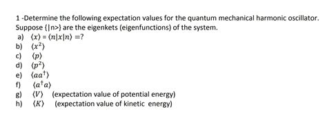 Solved 1 Determine The Following Expectation Values For The