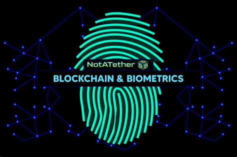 How To Include Biometrics Within Blockchain Technology Notatether