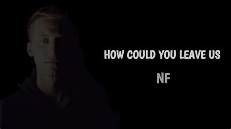 Nf How Could You Leave Us Lyrics Youtube