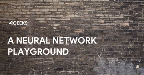A Neural Network Playground In The Browser