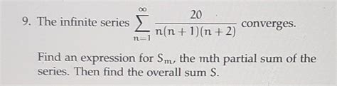 Solved 9 The Infinite Series N 1n N 1 N 2 20 Converges Chegg Com