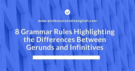 8 Grammar Rules Highlighting The Differences Between Gerunds And