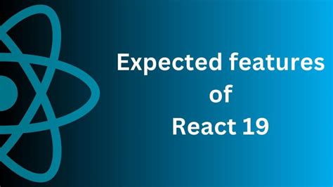 Anagh Technologies Inc On Linkedin Expected New Features Of React 19 Anaghtech
