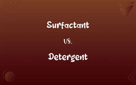 Surfactant Vs Detergent Know The Difference