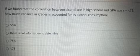 Solved If We Found That The Correlation Between Alcohol Use