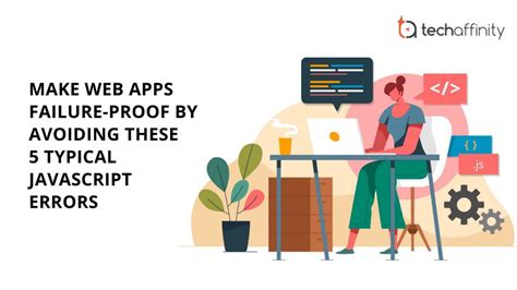 5 Major Javascript Errors And How To Overcome Them Techaffinity