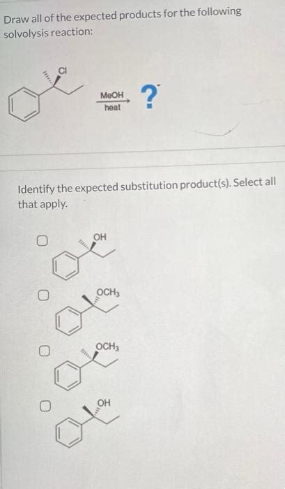 Solved Draw All Of The Expected Products For The Following