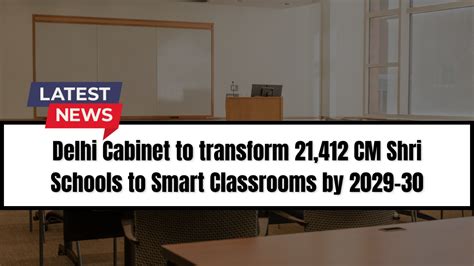 Delhi School Delhi Cabinet Approves Rs 900 Crore To Build Up Smart Classrooms Education News