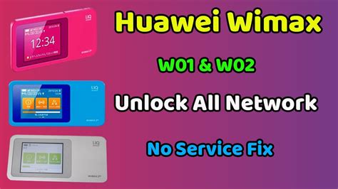 Huawei Wimax W2 Unlock All Network Wimax W01 And W02 Unlock Huawei Wimax No Service Fix Youtube