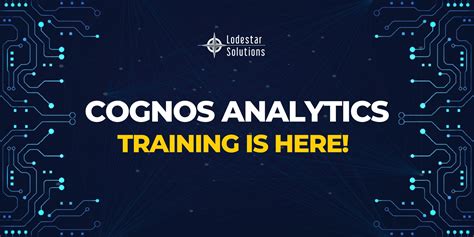 Cognos Analytics Training Is Here Lodestar Solutions