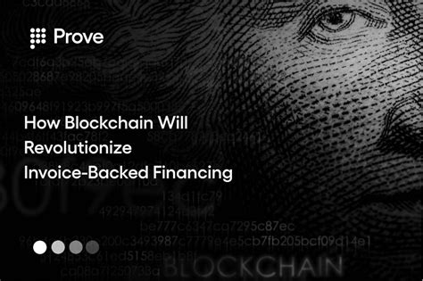 How Blockchain Will Revolutionize Invoice Backed Financing