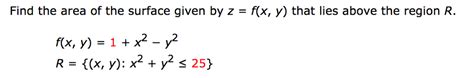 Solved Find The Area Of The Surface Given By Z F X Y