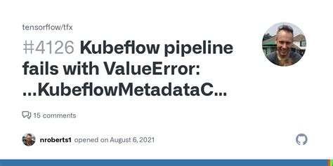 Kubeflow Pipeline Fails With Valueerror Kubeflowmetadataconfig In Tfx Issue