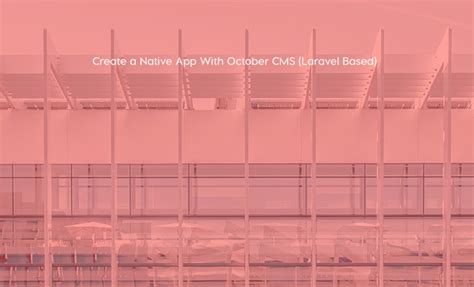 Create A Native App With October Cms Laravel Based