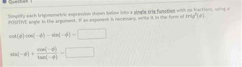 Solved Question 1 Simplify Each Trigonometric Expression Shown Below Into A Single Trig