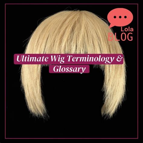 Ultimate Wig Terminology And Glossary Read Wig Terms Lolasilk