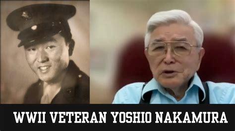 Wwii Veteran Yoshio Nakamura 442nd Regimental Combat Team Youtube