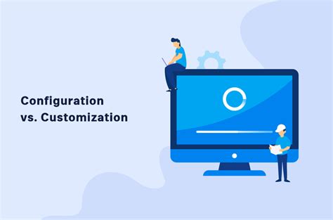 Configuration Vs Customization