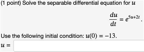 Solved 1 Point Solve The Separable Differential Equation