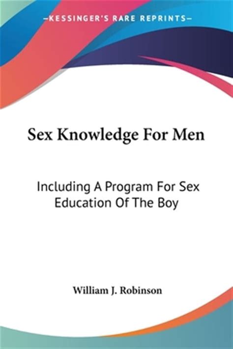 Sex Knowledge For Men Including A Program For Sex Education Of The