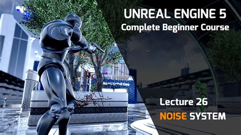 Lecture 26 Unreal Engine 5 Ultimate Blueprint Noise System Youtube