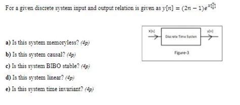 Solved For A Given Discrete System Input And Output Relation Chegg