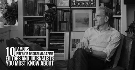 10 Famous Interior Design Magazine Editors And Journalists You Must Know About Rtf