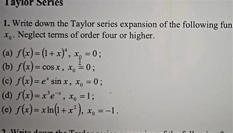 Solved 1 Write Down The Taylor Series Expansion Of The Chegg Com