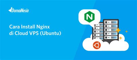 Cara Install Nginx Di Ubuntu Cloud Vps Domainesia
