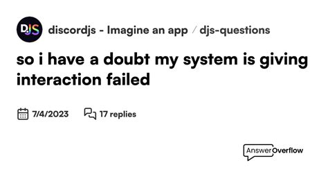 so i have a doubt my system is giving interaction failed discord js