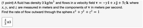 solved 1 point a fluid has density 3 kg m and flows in a