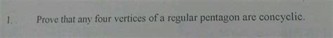 Prove That Any Four Vertices Of A Regular Pentagon Are Concyclic
