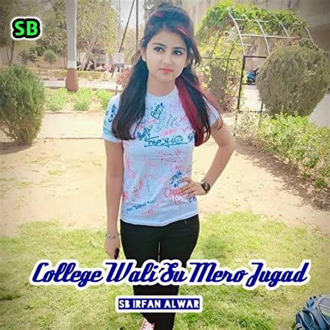 College Wali Su Mero Jugad De Sb Irfan Alwar No Amazon Music Unlimited