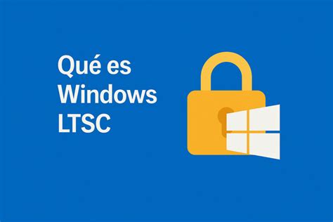 Co To Jest Windows Ltsc I Jego Przeznaczenie Kompletny I Zaktualizowany Przewodnik