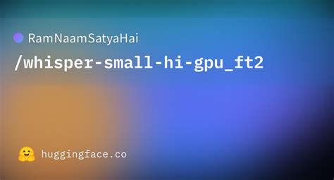 Ramnaamsatyahaiwhisper Small Hi Gpuft2 At Main