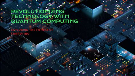 Quantum Computing How It May Revolutionize The Technology We Use In The Future