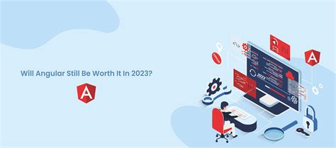 Angular Front End Development Will It Still Be Worth It In 2023 By