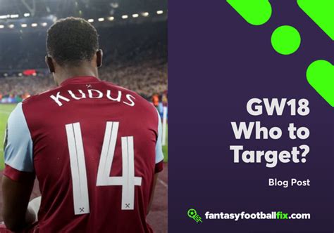 Fantasy Premier League Fpl Gameweek 18 Who To Target