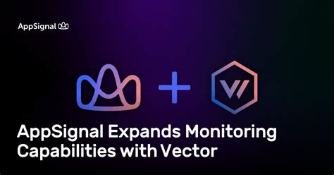 Appsignal Expands Monitoring Capabilities With Vector Appsignal Blog