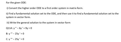 Solved For The Given ODE I Convert The Higher Order ODE To Chegg Com