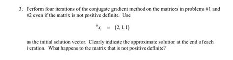 Solved 3 Perform Four Iterations Of The Conjugate Gradient