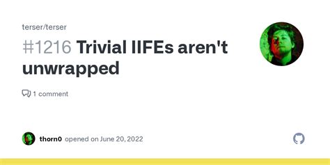 trivial iifes aren t unwrapped · issue 1216 · terser terser · github