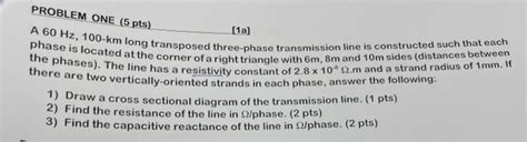 Solved A 60 Hz 100−km Long Transposed Three Phase