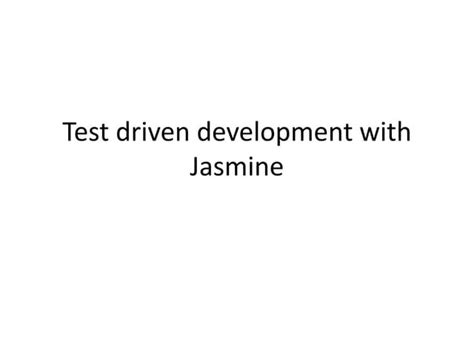 Test Driven Development With Jasmine Ppt