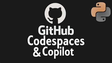 how to speed up your python development with github codespaces and github copilot youtube