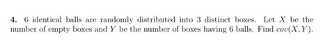 Solved 4 6 Identical Balls Are Randomly Distributed Into 3