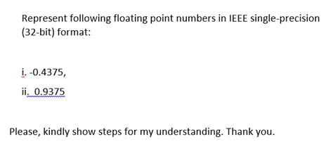represent following floating point numbers in ieee