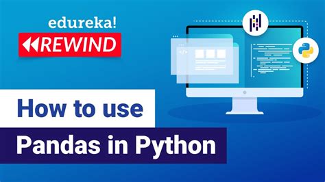 How To Use Pandas In Python Python Pandas Tutorial Edureka Python Rewind 3 Youtube
