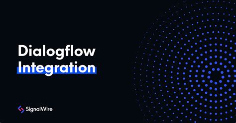 dialogflow integration signalwire