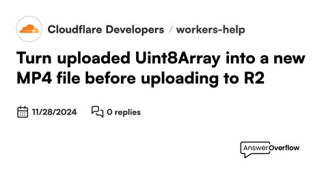 Turn Uploaded Uint8array Into A New Mp4 File Before Uploading To R2
